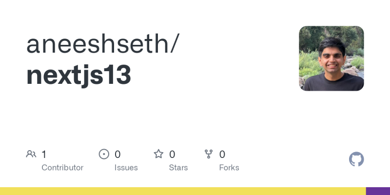 GitHub - aneeshseth/nextjs13 | Aneesh Seth GitHub - aneeshseth/nextjs13 | Aneesh Seth