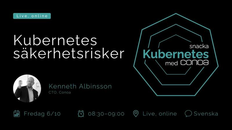 Conoa på LinkedIn: Säkerhetsrisker – Snacka Kubernetes med Conoa Conoa på LinkedIn: Säkerhetsrisker – Snacka Kubernetes med Conoa