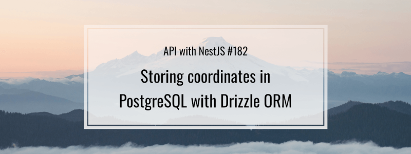 wanago.io on LinkedIn: API with NestJS #182. Storing coordinates in ... wanago.io on LinkedIn: API with NestJS #182. Storing coordinates in ...