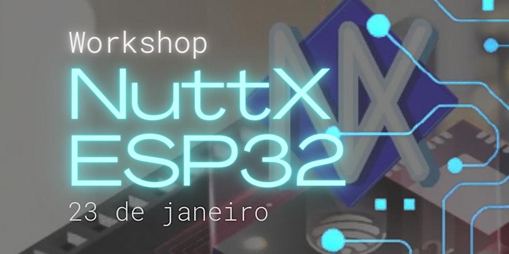 NuttX no LinkedIn: Workshop IoT Profissional: NuttX + ESP32 NuttX no LinkedIn: Workshop IoT Profissional: NuttX + ESP32