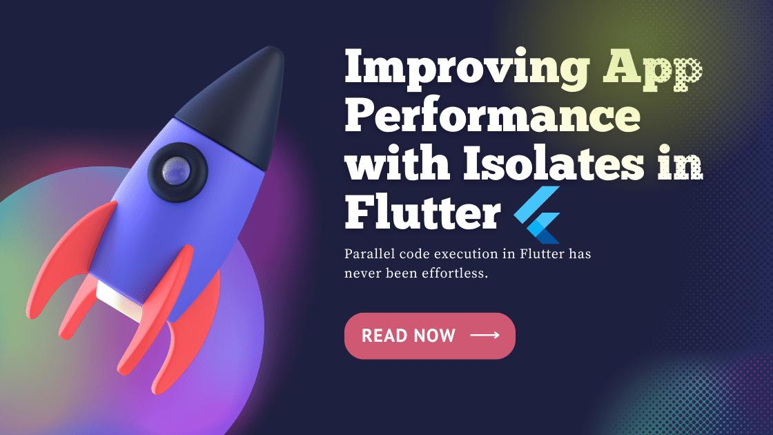 Improving App Performance with Isolates in Flutter | Flutter Devs Improving App Performance with Isolates in Flutter | Flutter Devs