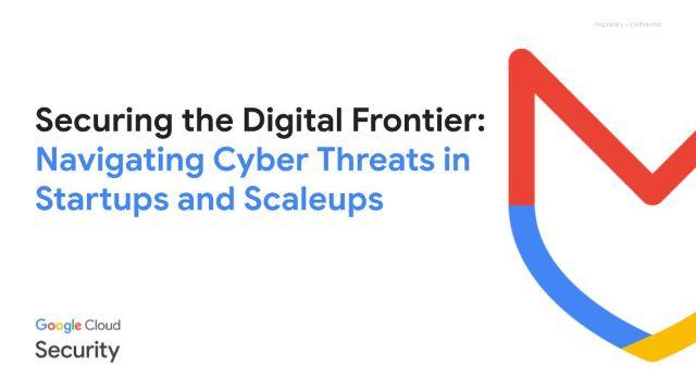 Securing the Digital Frontier: Navigating Cyber Threats in Startups and ... Securing the Digital Frontier: Navigating Cyber Threats in Startups and ...