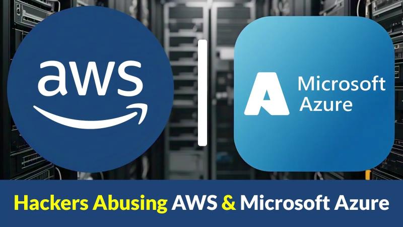 Hackers Abusing AWS & Microsoft Azure To Launch Large-Scale Cyber ... Hackers Abusing AWS & Microsoft Azure To Launch Large-Scale Cyber ...