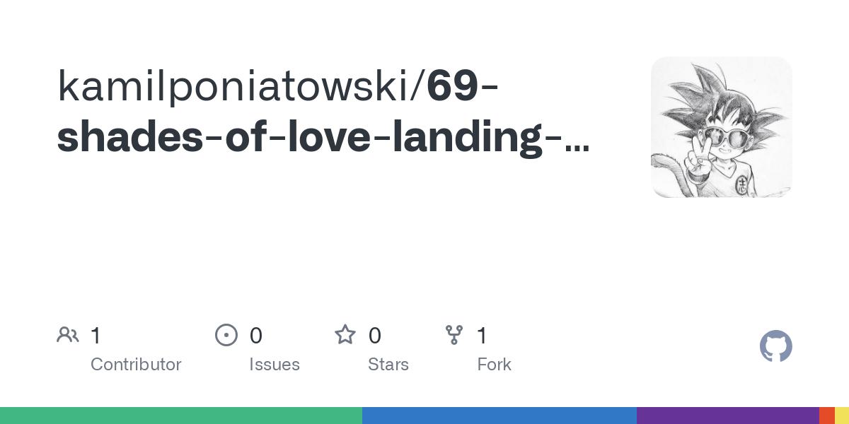 GitHub - kamilponiatowski/69-shades-of-love-landing-page | Kamil ... GitHub - kamilponiatowski/69-shades-of-love-landing-page | Kamil ...