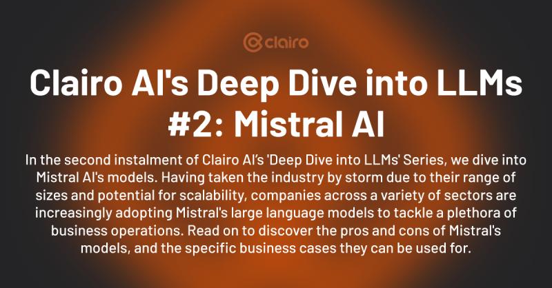 Clairo AI on LinkedIn: Clairo AI's Deep Dive into LLMs #2: Mistral AI ... Clairo AI on LinkedIn: Clairo AI's Deep Dive into LLMs #2: Mistral AI ...
