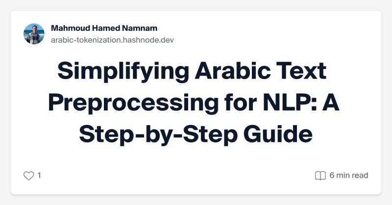 Arabic NLP Text Preprocessing Guide | Mahmoud Hamed Namnam Arabic NLP Text Preprocessing Guide | Mahmoud Hamed Namnam