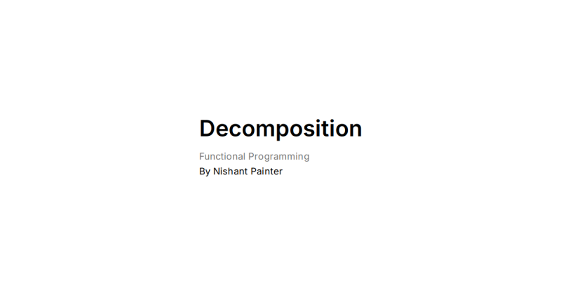 Nishant Painter on LinkedIn: Functional Programming - Decomposition Nishant Painter on LinkedIn: Functional Programming - Decomposition