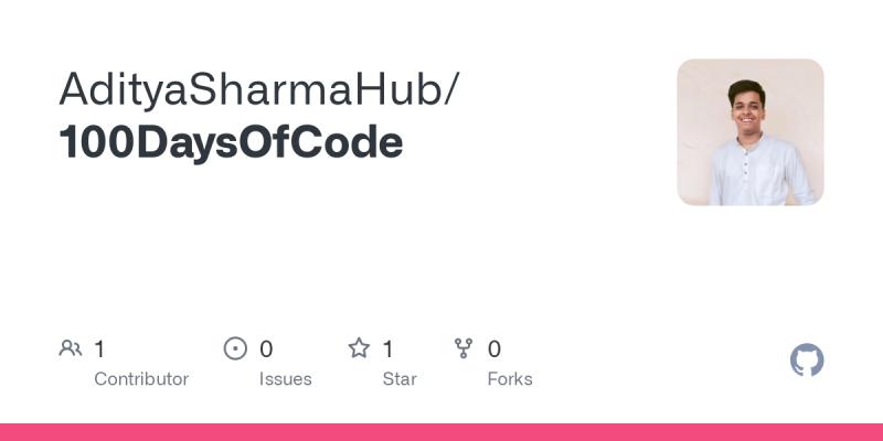 Aditya Sharma on LinkedIn: GitHub - AdityaSharmaHub/100DaysOfCode Aditya Sharma on LinkedIn: GitHub - AdityaSharmaHub/100DaysOfCode