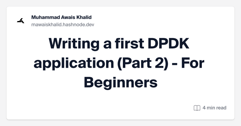 Muhammad Awais Khalid on LinkedIn: Writing a first DPDK application ... Muhammad Awais Khalid on LinkedIn: Writing a first DPDK application ...