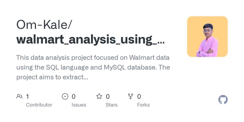 GitHub - Om-Kale/walmart_analysis_using_SQL: This data analysis project ... GitHub - Om-Kale/walmart_analysis_using_SQL: This data analysis project ...