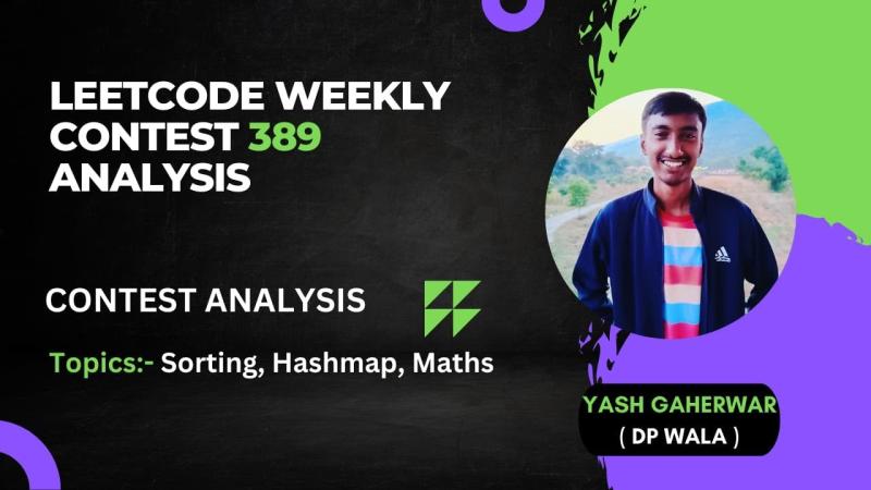 LeetCode Weekly Contest 389 | Yash Gaherwar posted on the topic | LinkedIn LeetCode Weekly Contest 389 | Yash Gaherwar posted on the topic | LinkedIn