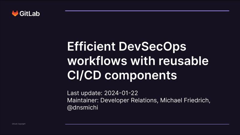 Talk: Efficient DevSecOps workflows with reusable CI/CD components | 🦊 ... Talk: Efficient DevSecOps workflows with reusable CI/CD components | 🦊 ...