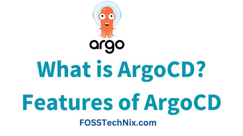 FOSSTechNix on LinkedIn: What is ArgoCD | Key Features of ArgoCD ... FOSSTechNix on LinkedIn: What is ArgoCD | Key Features of ArgoCD ...