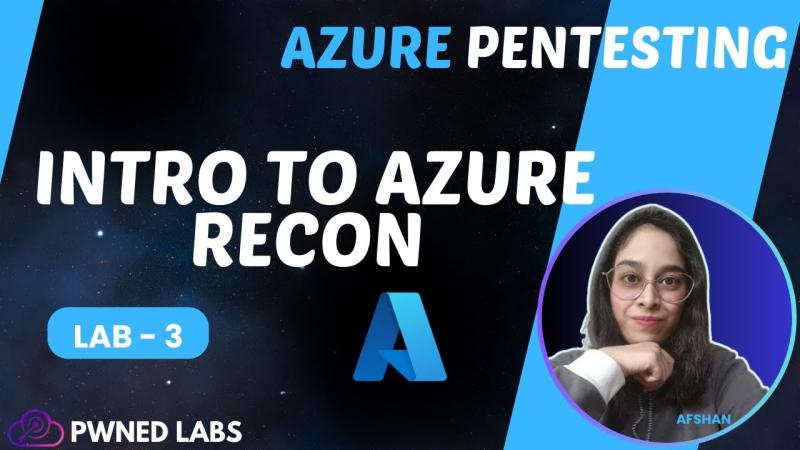 Afshan N. on LinkedIn: Introduction to Azure Recon | Pwned Labs #azure ... Afshan N. on LinkedIn: Introduction to Azure Recon | Pwned Labs #azure ...