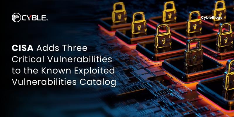 Cyble on LinkedIn: CISA Adds Three Critical Vulnerabilities to the ... Cyble on LinkedIn: CISA Adds Three Critical Vulnerabilities to the ...