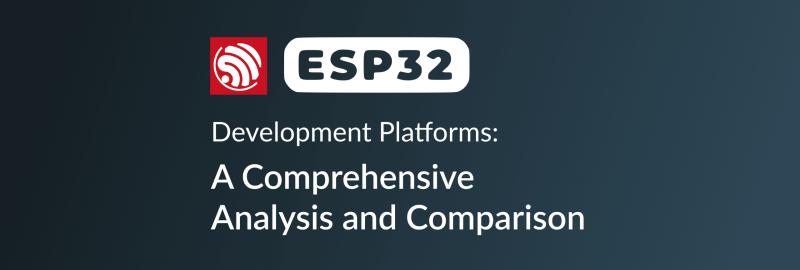 ESP32 Development Platforms: Detailed Analysis & Comparison | WebbyLab ESP32 Development Platforms: Detailed Analysis & Comparison | WebbyLab