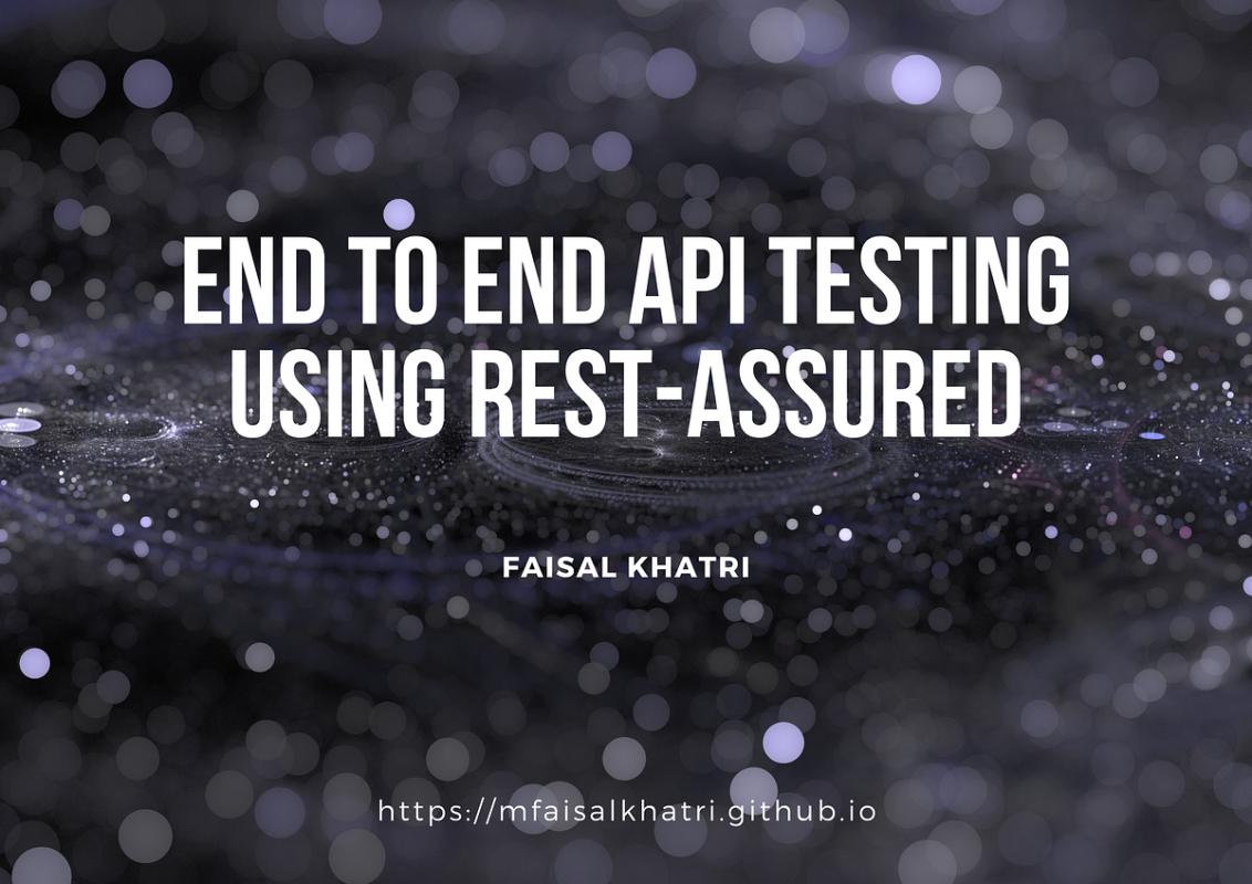 End to End API Testing using rest-assured. | Mansoor Shaikh End to End API Testing using rest-assured. | Mansoor Shaikh