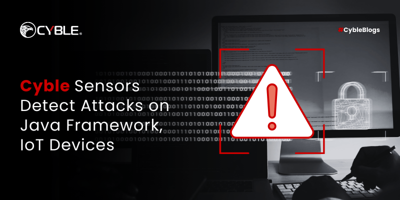 Cyble Inc. on LinkedIn: Cyble Sensors Detect Attacks on Java Framework ... Cyble Inc. on LinkedIn: Cyble Sensors Detect Attacks on Java Framework ...