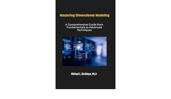 Michael Kirshteyn, Ph.D. on LinkedIn: Mastering Dimensional Modeling. A ... Michael Kirshteyn, Ph.D. on LinkedIn: Mastering Dimensional Modeling. A ...