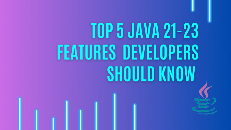 Top 5 Features Released in Java 21–23 all developers should know ... Top 5 Features Released in Java 21–23 all developers should know ...