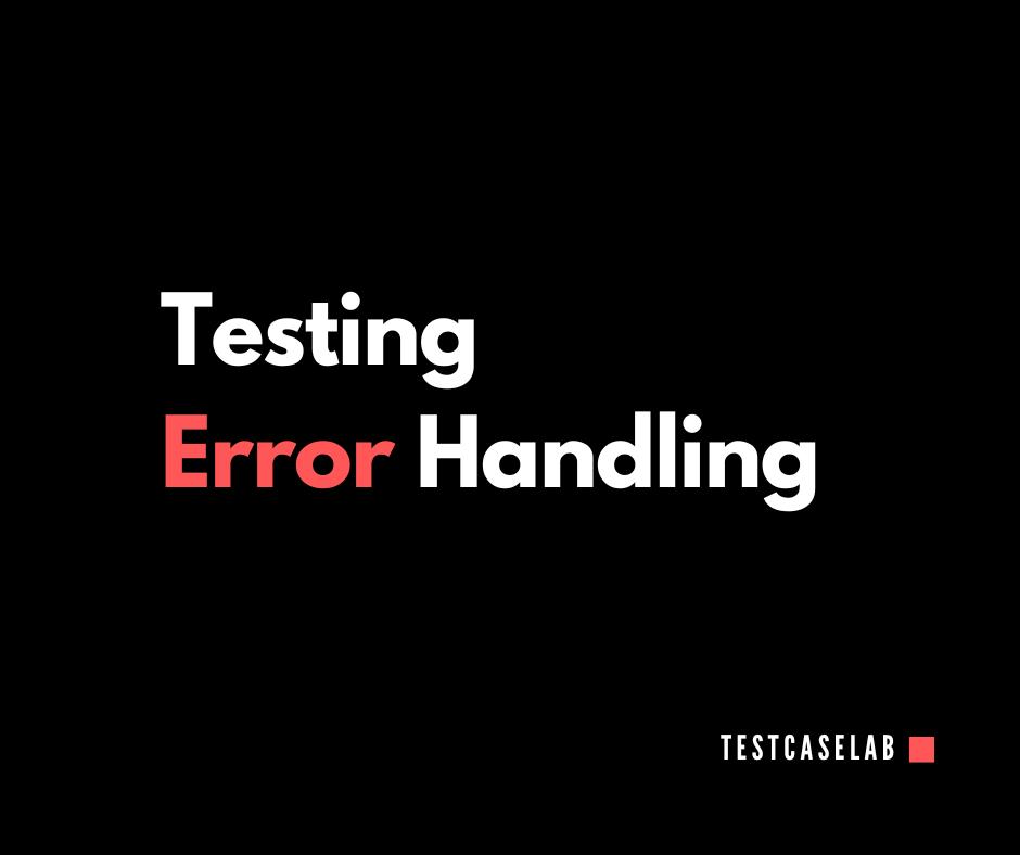 TestCaseLab on LinkedIn: Testing Error Handling TestCaseLab on LinkedIn: Testing Error Handling