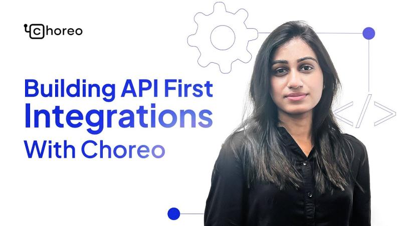 Building API First Integrations with Choreo | Erandi Ganepola Building API First Integrations with Choreo | Erandi Ganepola