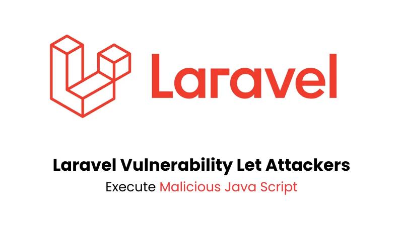 Laravel Framework Vulnerability Let Attackers Execute Malicious Java ... Laravel Framework Vulnerability Let Attackers Execute Malicious Java ...
