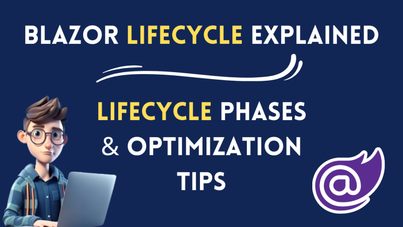 Blazor Component Lifecycle Explained: Lifecycle Phases & Optimization ... Blazor Component Lifecycle Explained: Lifecycle Phases & Optimization ...