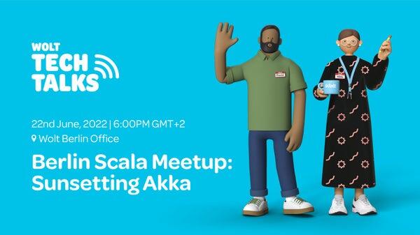 Wolt on LinkedIn: Berlin Scala Meetup: Sunsetting Akka, Do., 22. Juni ... Wolt on LinkedIn: Berlin Scala Meetup: Sunsetting Akka, Do., 22. Juni ...