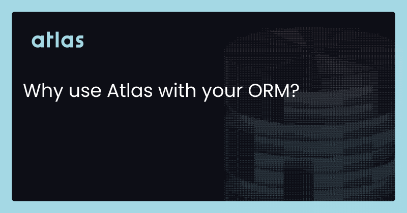 Atlas by Ariga on LinkedIn: Why use Atlas with your ORM? | Atlas ... Atlas by Ariga on LinkedIn: Why use Atlas with your ORM? | Atlas ...