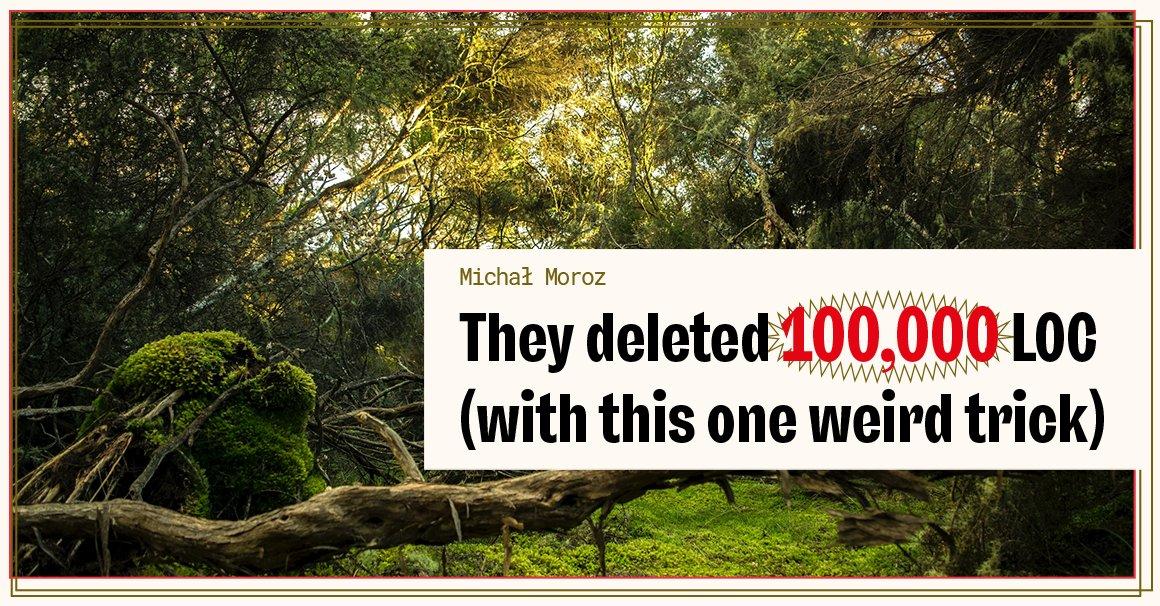 Michał Moroz on LinkedIn: How we removed nearly 100 000 lines of code ... Michał Moroz on LinkedIn: How we removed nearly 100 000 lines of code ...