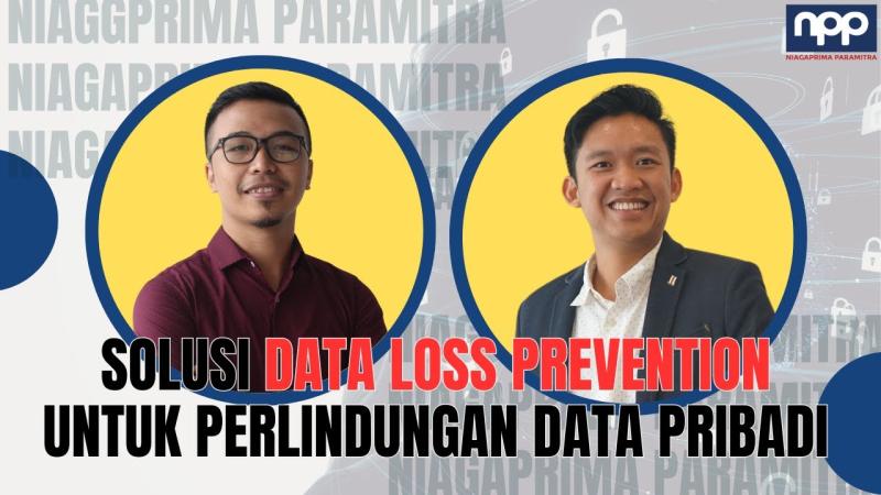 Data Loss Prevention untuk Solusi Perlindungan Data Pribadi | sigit prioars Data Loss Prevention untuk Solusi Perlindungan Data Pribadi | sigit prioars