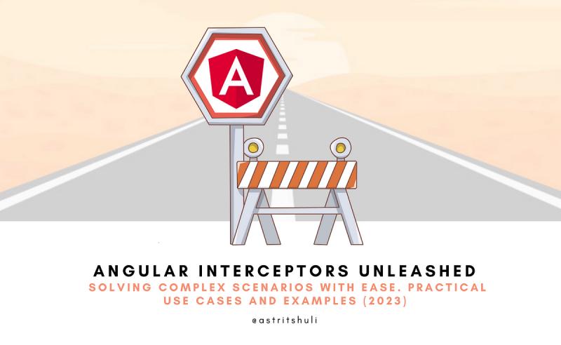 Angular Interceptors Unleashed: Solving Complex Scenarios with Ease ... Angular Interceptors Unleashed: Solving Complex Scenarios with Ease ...