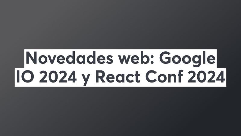 Novedades web: Google IO 2024 y React Conf 2024 | Joel Humberto G贸mez ... Novedades web: Google IO 2024 y React Conf 2024 | Joel Humberto G贸mez ...