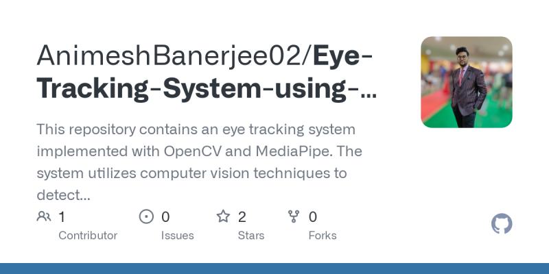 GitHub - AnimeshBanerjee02/Eye-Tracking-System-using-OpenCV-and ... GitHub - AnimeshBanerjee02/Eye-Tracking-System-using-OpenCV-and ...