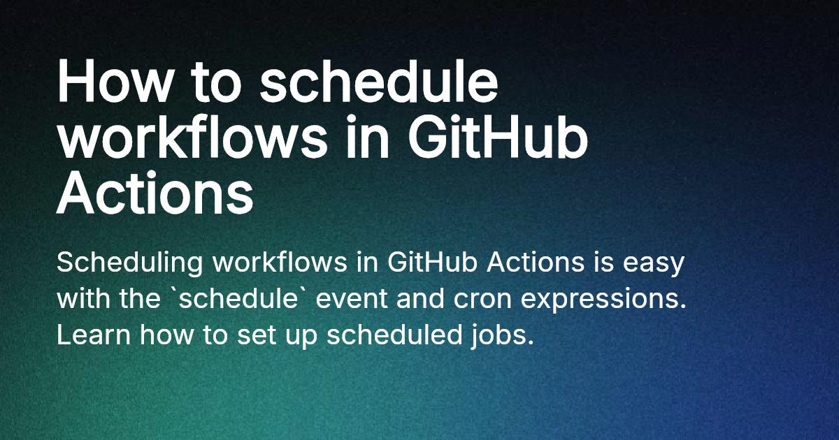 How to schedule workflows in GitHub Actions | William Oliveira How to schedule workflows in GitHub Actions | William Oliveira