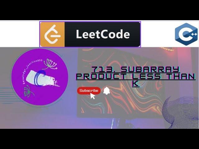 Subarray Product Less Than K ( ||LEETCODE || Problem 713 ) Subarray Product Less Than K ( ||LEETCODE || Problem 713 )