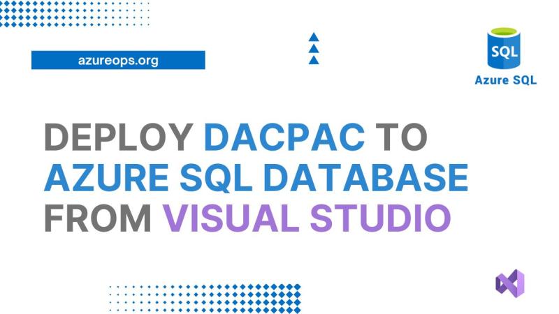 AzureOps on LinkedIn: Deploy DACPAC to Azure SQL Database - AzureOps AzureOps on LinkedIn: Deploy DACPAC to Azure SQL Database - AzureOps
