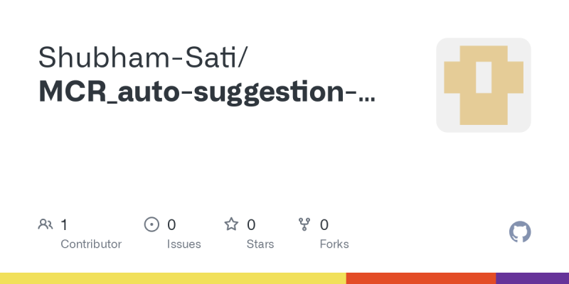 Shubham Sati on LinkedIn: GitHub - Shubham-Sati/MCR_auto-suggestion ... Shubham Sati on LinkedIn: GitHub - Shubham-Sati/MCR_auto-suggestion ...