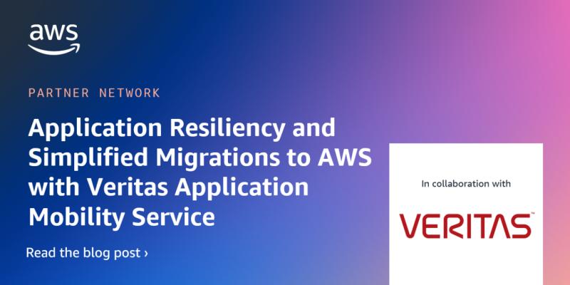 Application Resiliency and Simplified Migrations to AWS with Veritas ... Application Resiliency and Simplified Migrations to AWS with Veritas ...