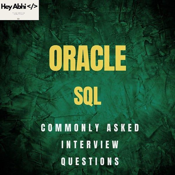 Oracle SQL Commonly asked Interview questions | Abhishek Talakeri Oracle SQL Commonly asked Interview questions | Abhishek Talakeri