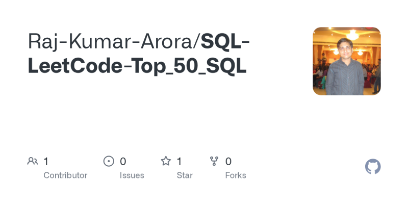 GitHub - Raj-Kumar-Arora/SQL-LeetCode-Top_50_SQL | Raj Kumar Arora GitHub - Raj-Kumar-Arora/SQL-LeetCode-Top_50_SQL | Raj Kumar Arora
