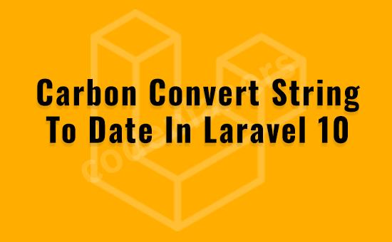 Code Planers on LinkedIn: Carbon Convert String To Date In Laravel 10 Code Planers on LinkedIn: Carbon Convert String To Date In Laravel 10