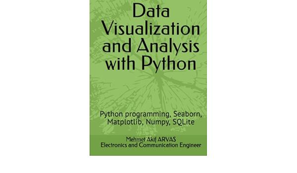 Data Visualization and Analysis with Python: Python programming ... Data Visualization and Analysis with Python: Python programming ...