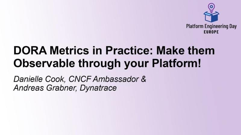 DORA Metrics in Practice: Make them Observable through your Platf ... DORA Metrics in Practice: Make them Observable through your Platf ...