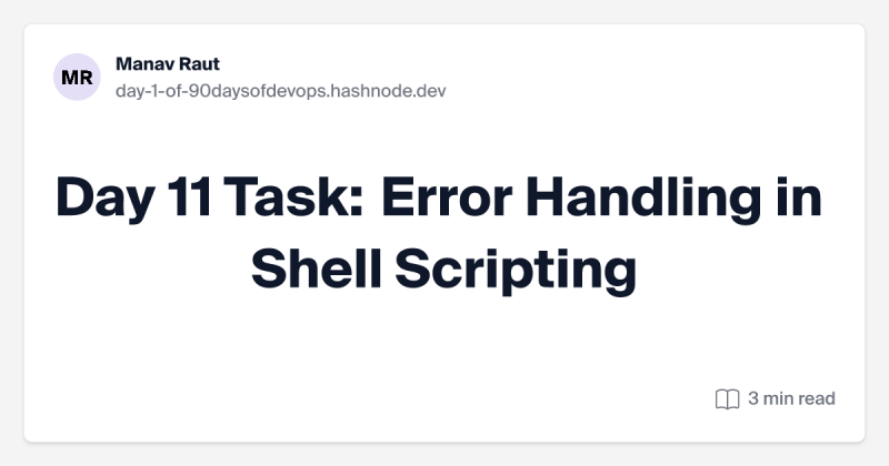 Manav Raut on LinkedIn: Day 11 Task: Error Handling in Shell Scripting Manav Raut on LinkedIn: Day 11 Task: Error Handling in Shell Scripting