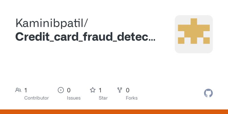 GitHub - Kaminibpatil/Credit_card_fraud_detection | Kamini Patil GitHub - Kaminibpatil/Credit_card_fraud_detection | Kamini Patil