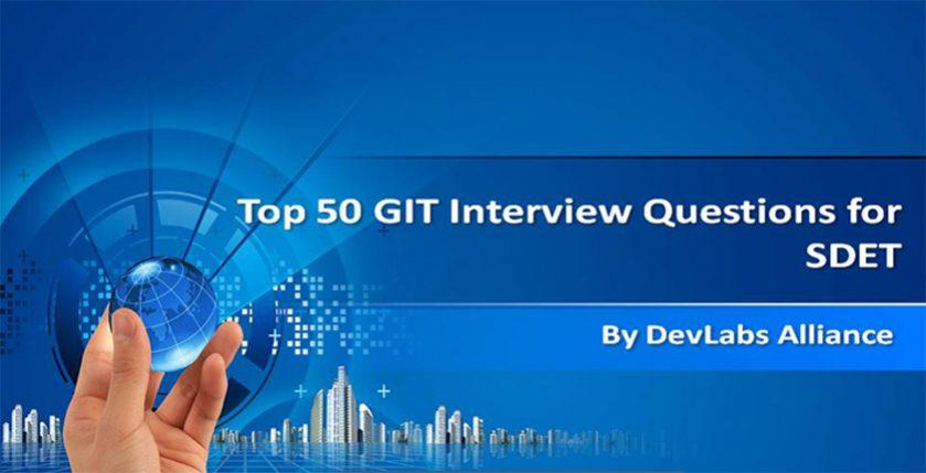 Top 50 GIT Interview Questions for SDET – 2023 | DevLabs Alliance Top 50 GIT Interview Questions for SDET – 2023 | DevLabs Alliance