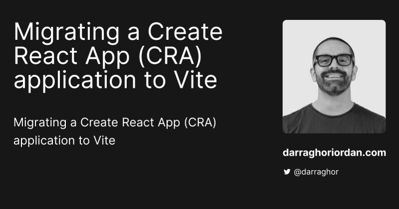 Migrating a Create React App (CRA) application to Vite | ⛰ Darragh ORiordan Migrating a Create React App (CRA) application to Vite | ⛰ Darragh ORiordan