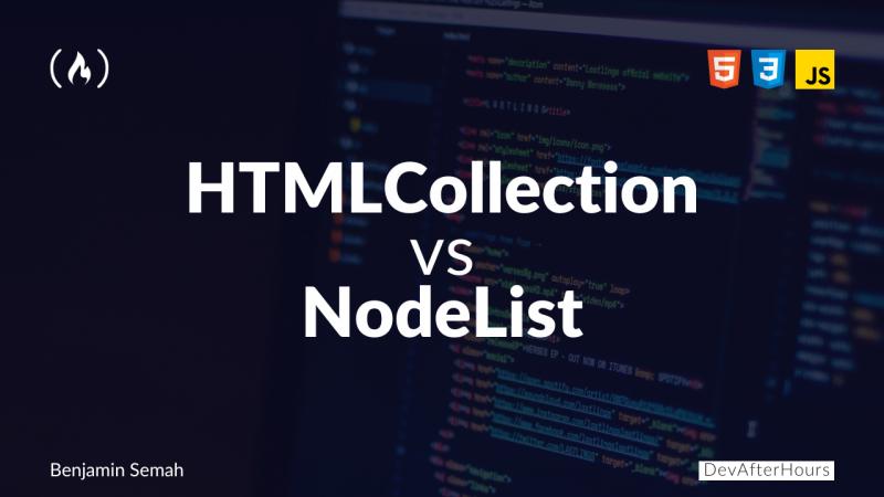 HTMLCollection vs NodeList – What's the Difference? | Rian Yulianto W HTMLCollection vs NodeList – What's the Difference? | Rian Yulianto W